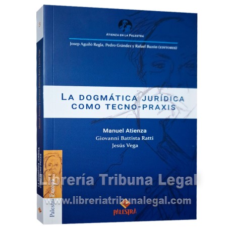 LA DOGMÁTICA JURÍDICA COMO TECNO - PRAXIS